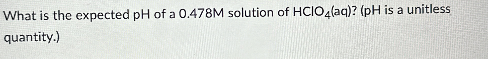 Solved What is the expected pH of a 0.478 ﻿M solution of is | Chegg.com