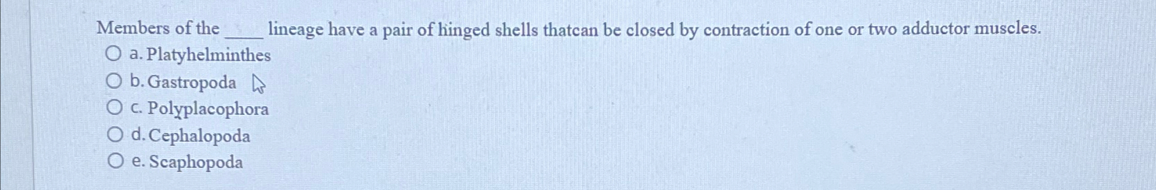 Solved Members of the lineage have a pair of hinged shells | Chegg.com
