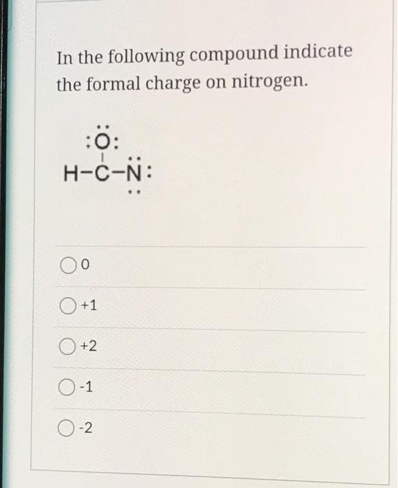 Solved In the following compound indicate the formal charge | Chegg.com