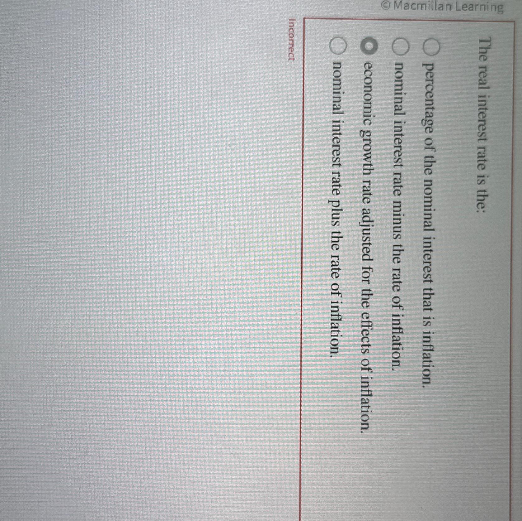 Solved The real interest rate is the:percentage of the | Chegg.com