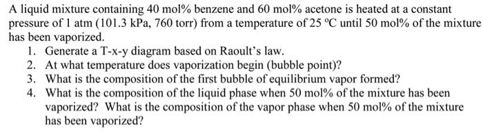 Solved A liquid mixture containing 40 mol% benzene and 60 | Chegg.com