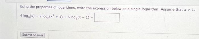 Solved Using the properties of logarithms, write the | Chegg.com