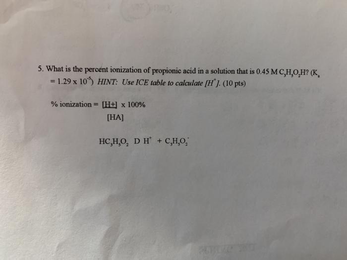 Solved 5. What is the percent ionization of propionic acid | Chegg.com