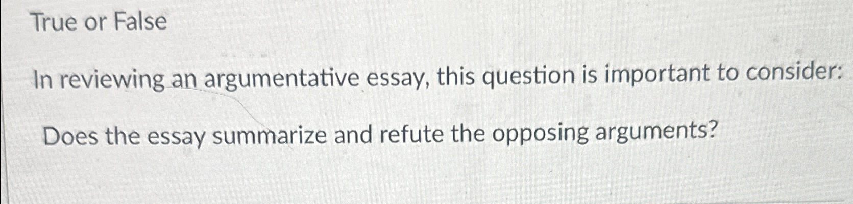 Solved True or FalseIn reviewing an argumentative essay, | Chegg.com