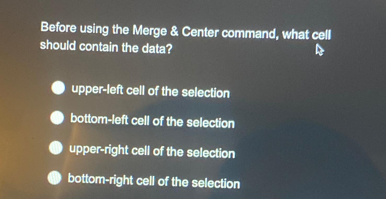 Solved Before using the Merge & Center command, what cell | Chegg.com