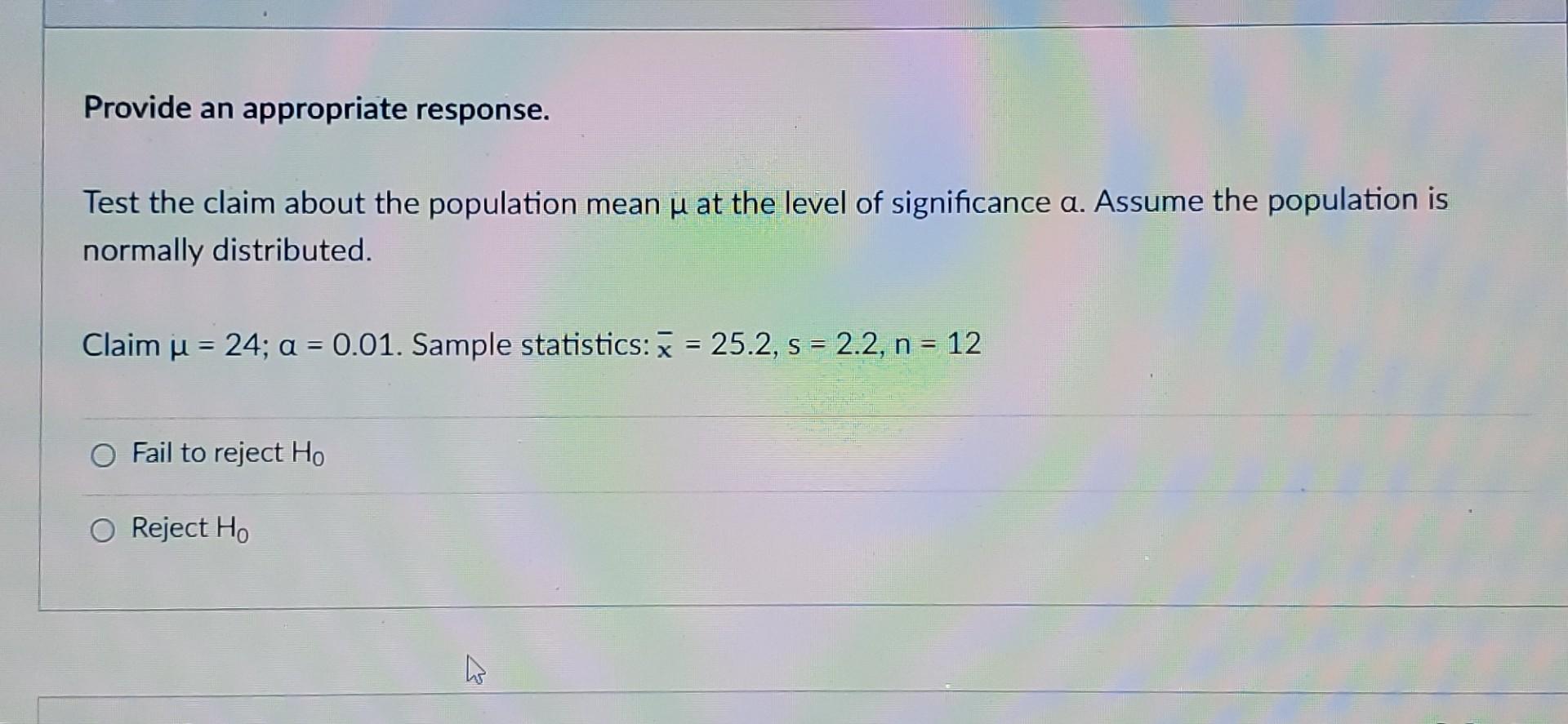 Solved Provide an appropriate response. Test the claim about | Chegg.com