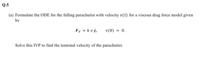 Solved (a) Formulate the ODE for the falling parachutist | Chegg.com