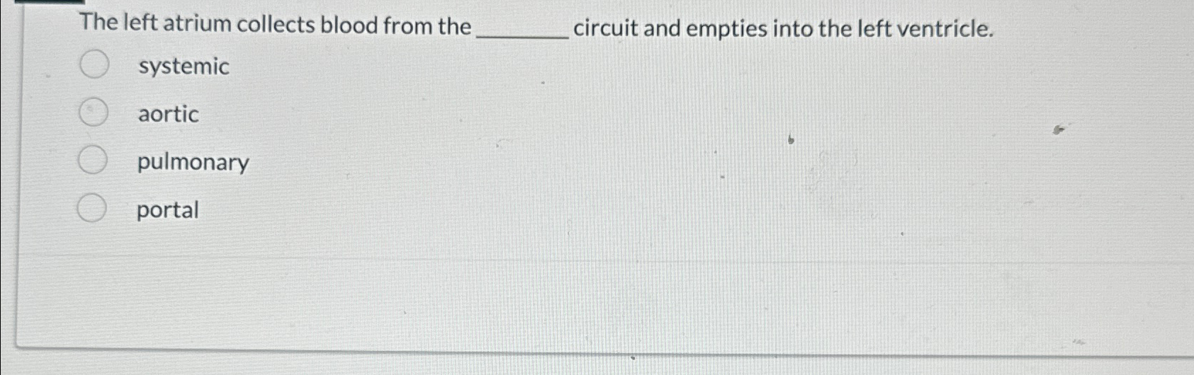 Solved The left atrium collects blood from the ﻿circuit | Chegg.com