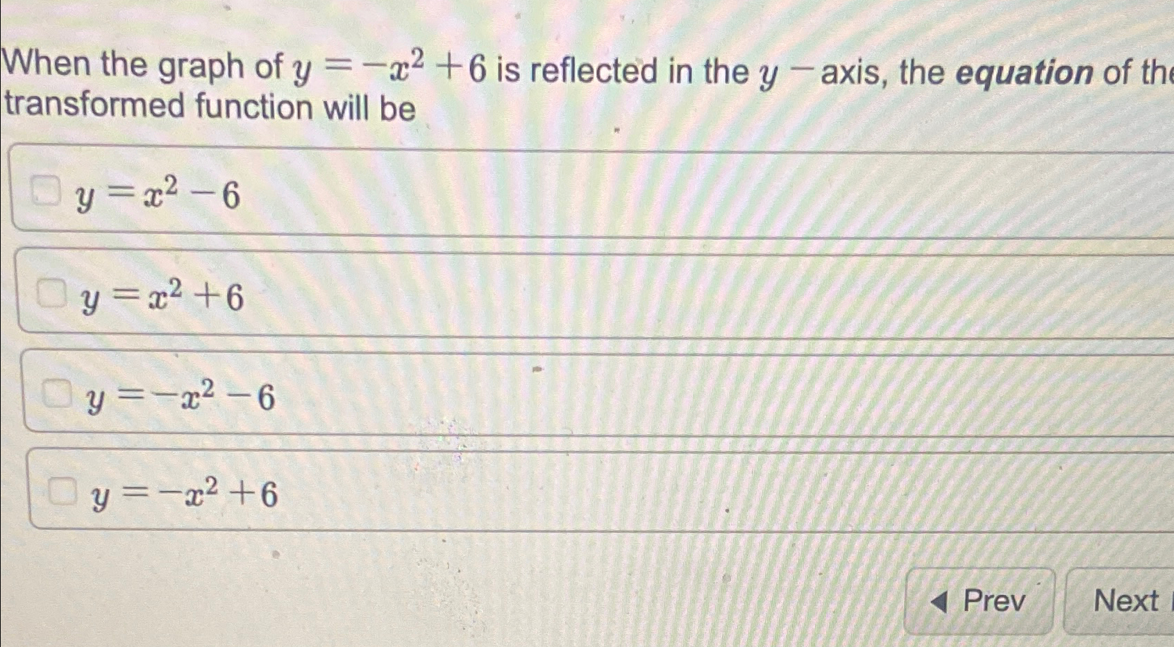 Solved When the graph of y=-x2+6 ﻿is reflected in the | Chegg.com