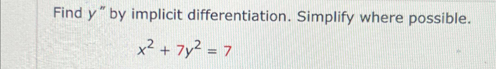 Solved Find y'' ﻿by implicit differentiation. Simplify where | Chegg.com