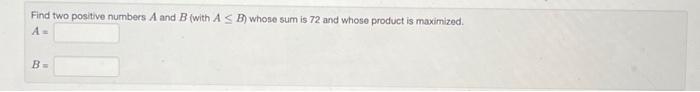 Solved Find two positive numbers A and B (with A≤B ) whose | Chegg.com