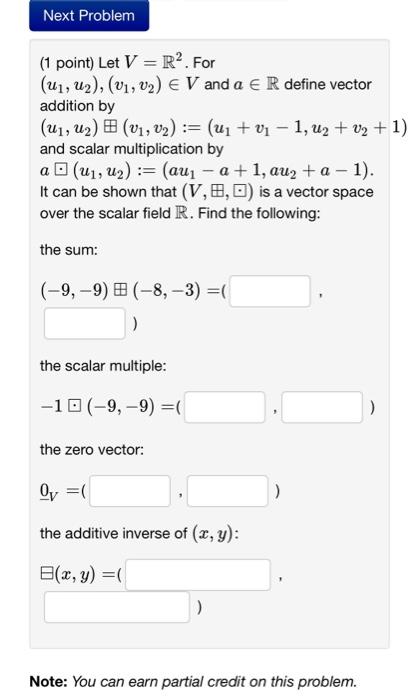 Solved (1 point) Let V=R2. For (u1,u2),(v1,v2)∈V and a∈R | Chegg.com