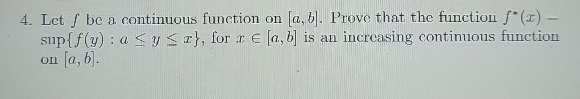 Solved 4. Let f be a continuous function on [a,b]. Prove | Chegg.com