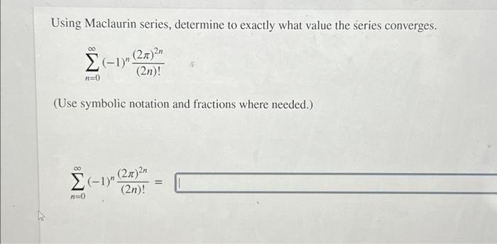 Solved Using Maclaurin series, determine to exactly what | Chegg.com