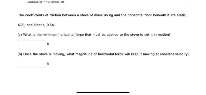 Solved The coefficients of friction between a stove of mass | Chegg.com