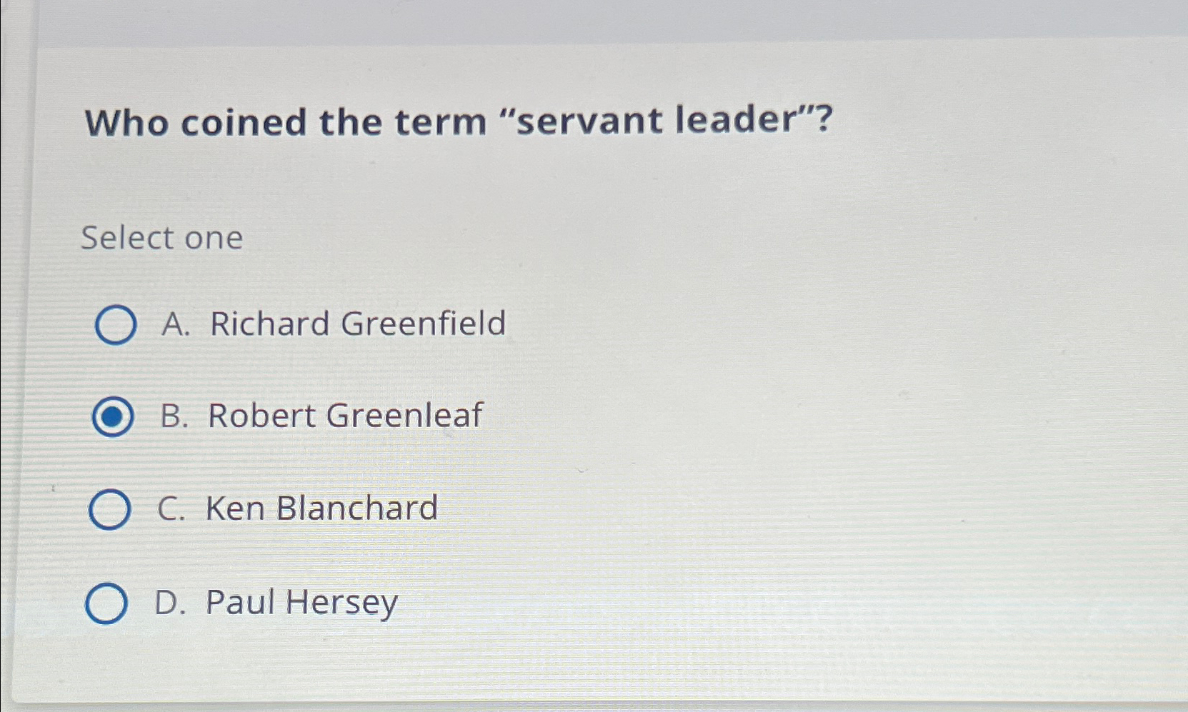 Solved Who coined the term "servant leader"?Select oneA. | Chegg.com