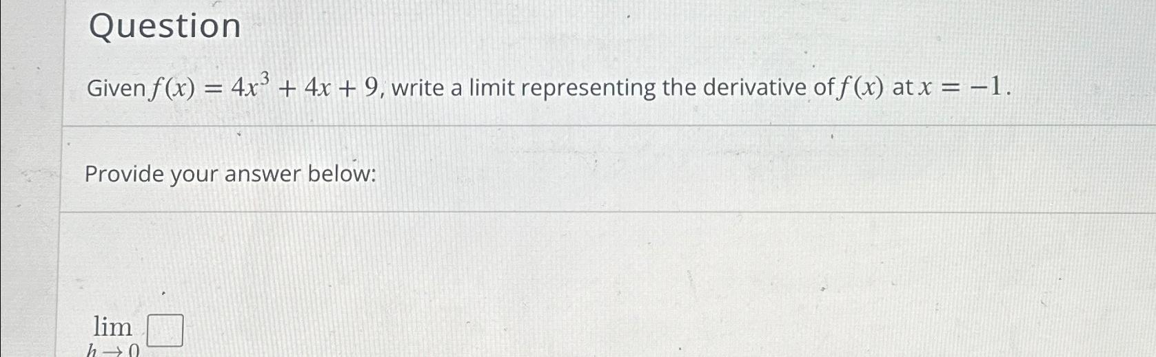 Solved QuestionGiven f(x)=4x3+4x+9, ﻿write a limit | Chegg.com