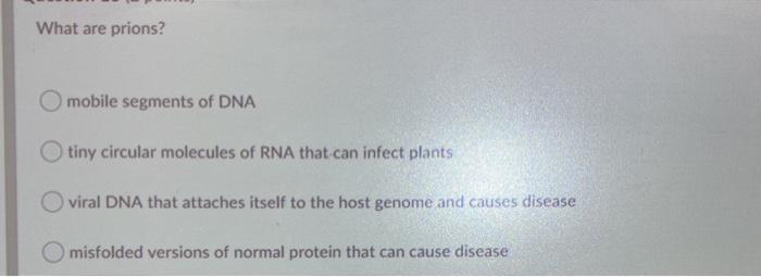 Solved What are prions? mobile segments of DNA tiny circular | Chegg.com