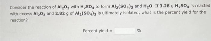 Solved Consider the reaction of Al2O3 with H2SO4 to form | Chegg.com