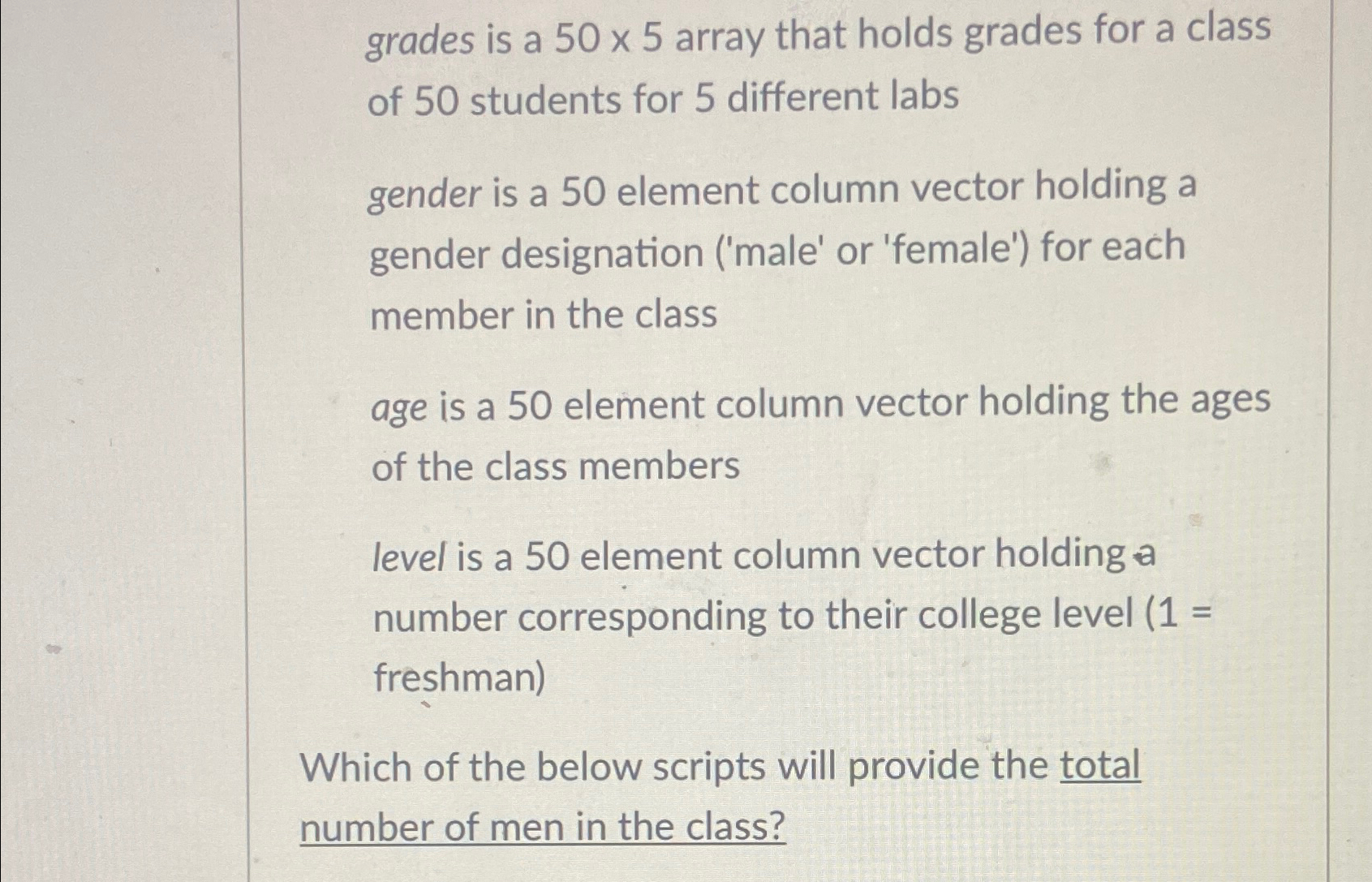 Solved grades is a 50×5 array that holds grades for a class | Chegg.com Solved grades is a 50×5 array that holds grades for a class | Chegg.com