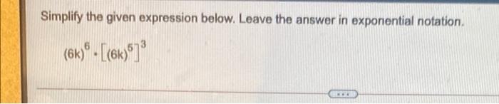Solved Simplify the given expression below. Leave the answer | Chegg.com