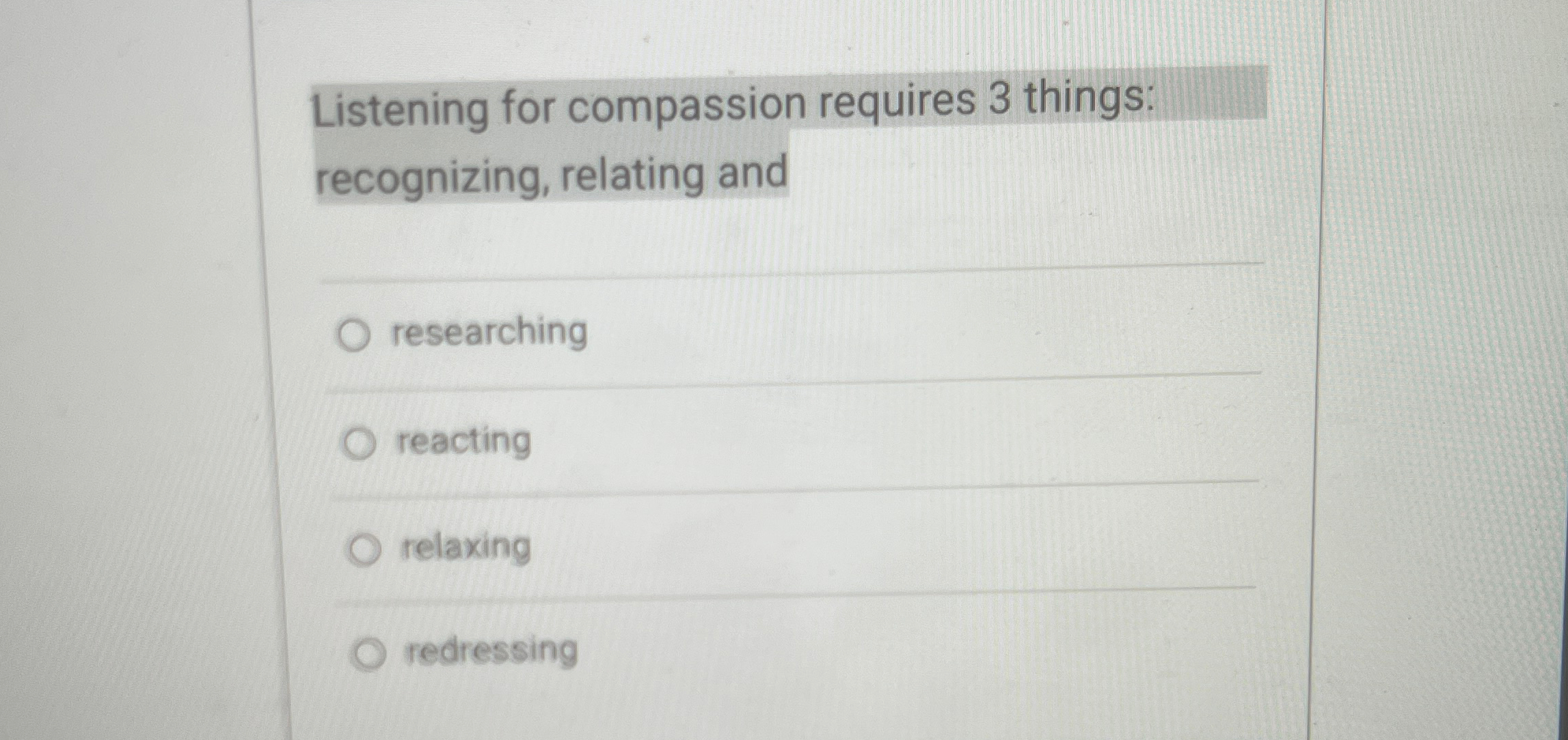 Solved Listening for compassion requires 3 ﻿things: | Chegg.com