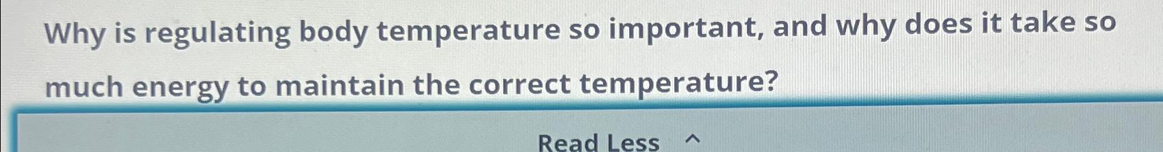Solved Why is regulating body temperature so important, and | Chegg.com