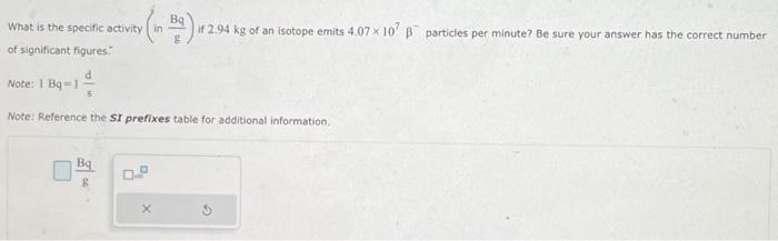 Solved What is the specific activity ( in gBq) if 2.94 kg of | Chegg.com