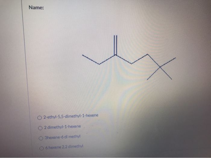 Solved Name: O2-ethyl-5,5-dimethyl-1-hexene o 2 | Chegg.com