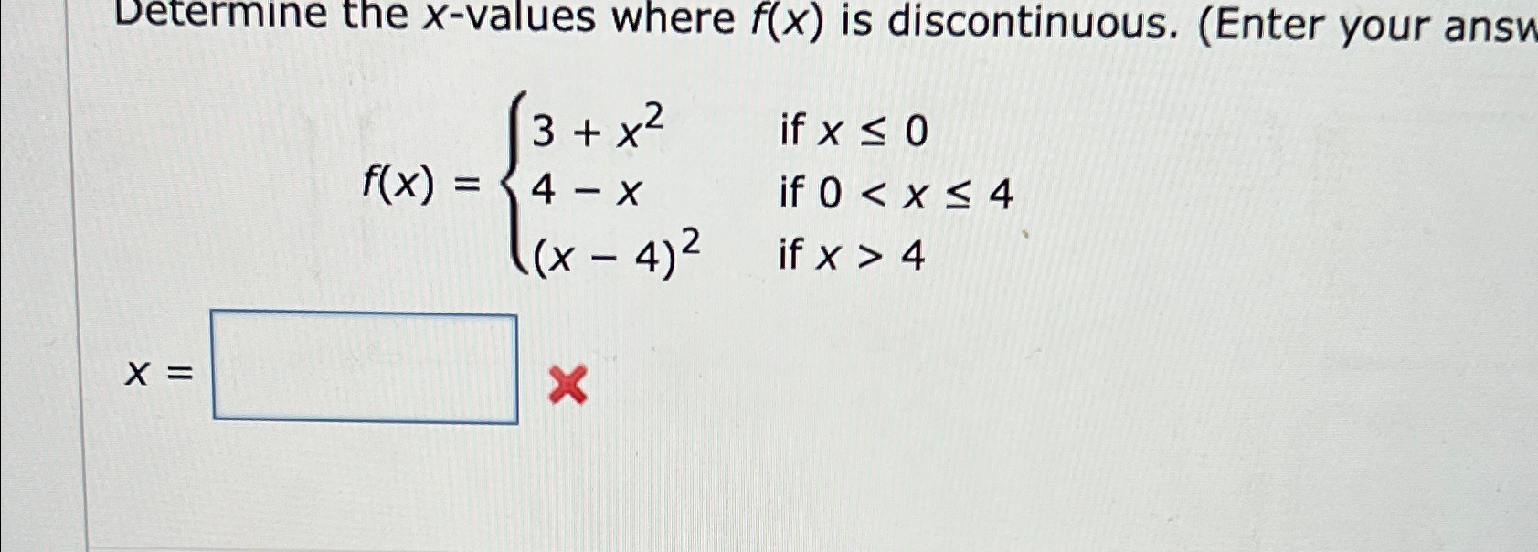 Solved Determine the x-values where f(x) ﻿is discontinuous. | Chegg.com