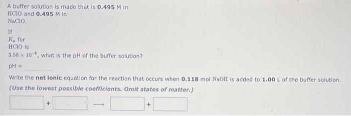 Solved A buffer solution is made that is 0.495M in HClO and | Chegg.com