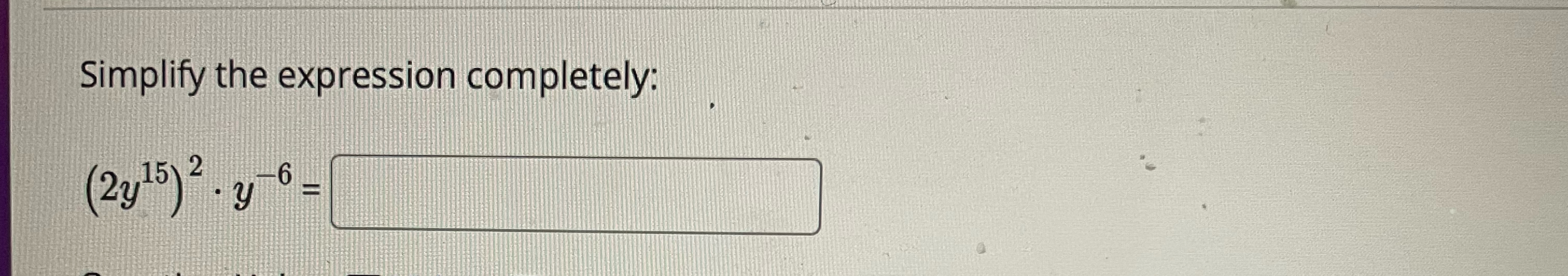 Solved Simplify the expression completely:(2y15)2*y-6= | Chegg.com