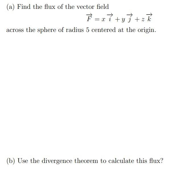 Solved (a) Find the flux of the vector field F=xi+yj+zk | Chegg.com