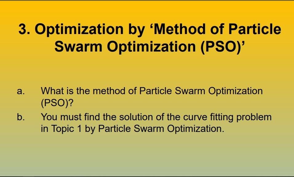 Solved 3. Optimization by 'Method of Particle Swarm | Chegg.com