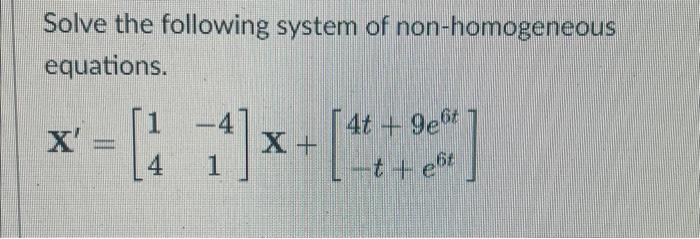 Solved Solve the following system of non-homogeneous | Chegg.com