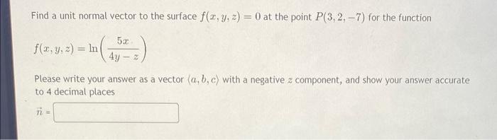 Solved Find a unit normal vector to the surface f(x,y,z)=0 | Chegg.com