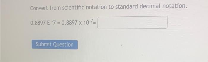 Solved Convert from scientific notation to standard decimal | Chegg.com