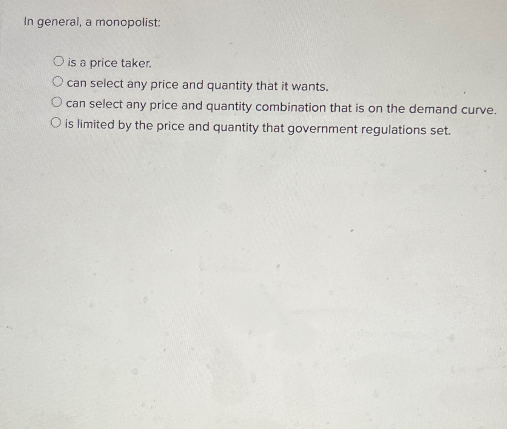 Solved In general, a monopolist:is a price taker.can select | Chegg.com