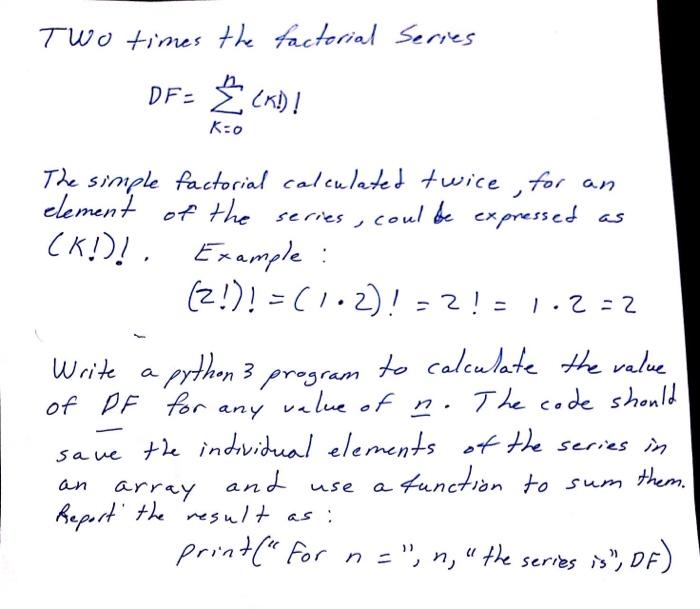 Solved Two times the factorial Series DF- Ź CK!)! K:0 as The | Chegg.com