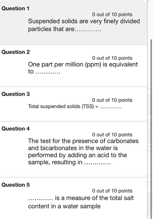Solved Question 1 0 out of 10 points Suspended solids are | Chegg.com