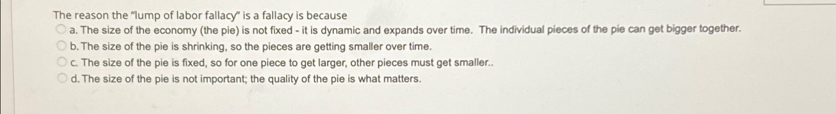Solved The reason the "lump of labor fallacy" is a fallacy | Chegg.com