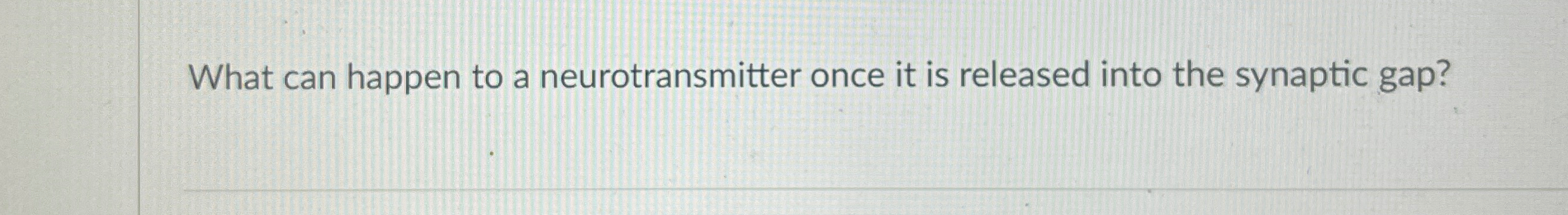 Solved What can happen to a neurotransmitter once it is | Chegg.com