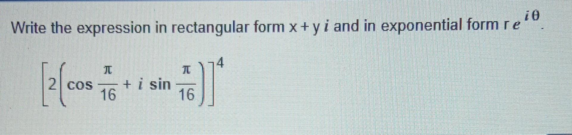 Solved Write the expression in rectangular form x+yi and in | Chegg.com