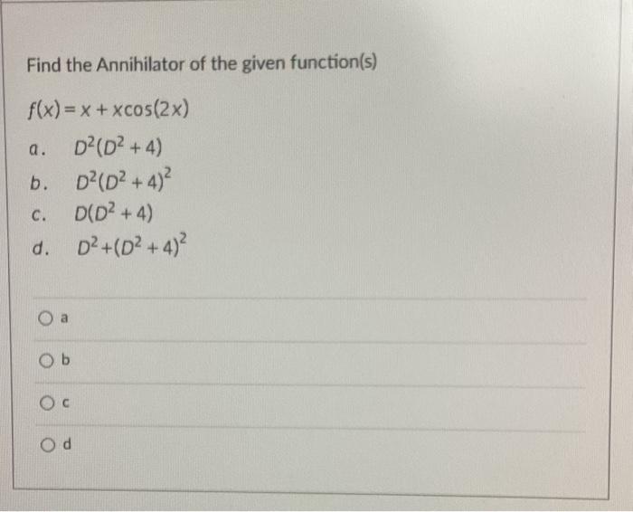 Solved Find the Annihilator of the given function(s) | Chegg.com