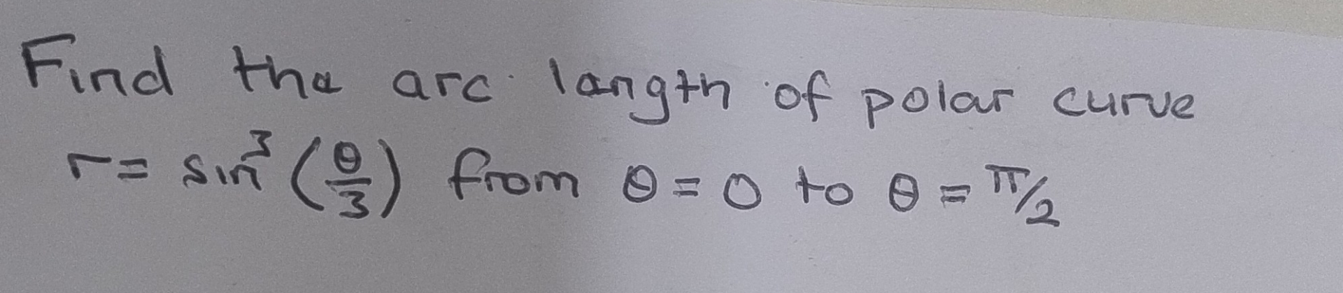 Solved Find the arc length of a polar curve r=sin3(θ3) ﻿from | Chegg.com
