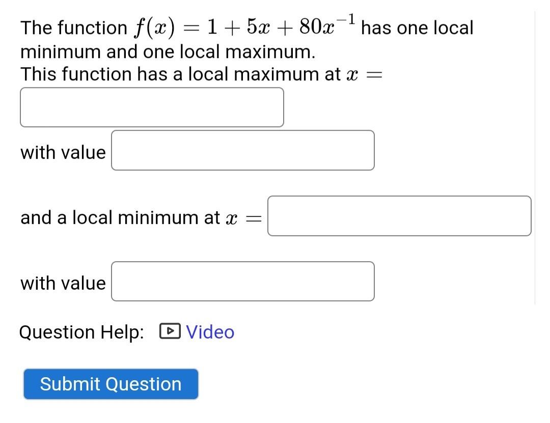 Solved The function f(x)=1+5x+80x−1 has one local minimum | Chegg.com