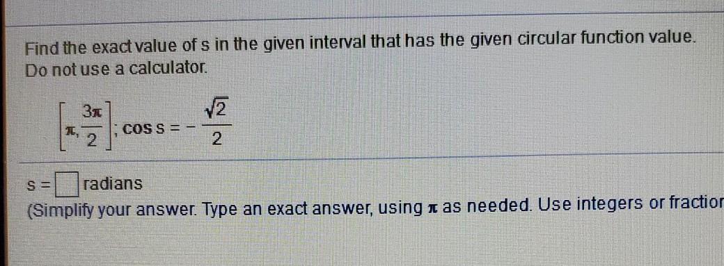 Solved Find the exact value of s in the given interval that | Chegg.com