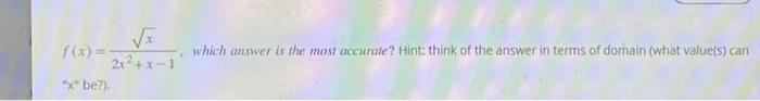 Solved f(x) = square root x over 2x²+x-1, which answer is | Chegg.com