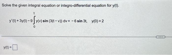 Solved Solve the given integral equation or | Chegg.com