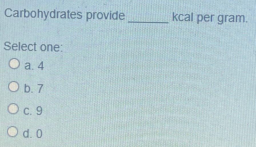 Solved Carbohydrates provide kcal per gram.Select | Chegg.com